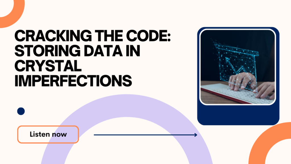 Cracking the Code: Storing Data in Crystal Imperfections - Tech Daily