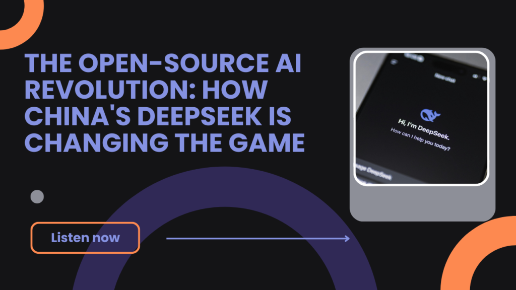 The Open-Source AI Revolution: How China's DeepSeek is Changing the Game - Tech Daily