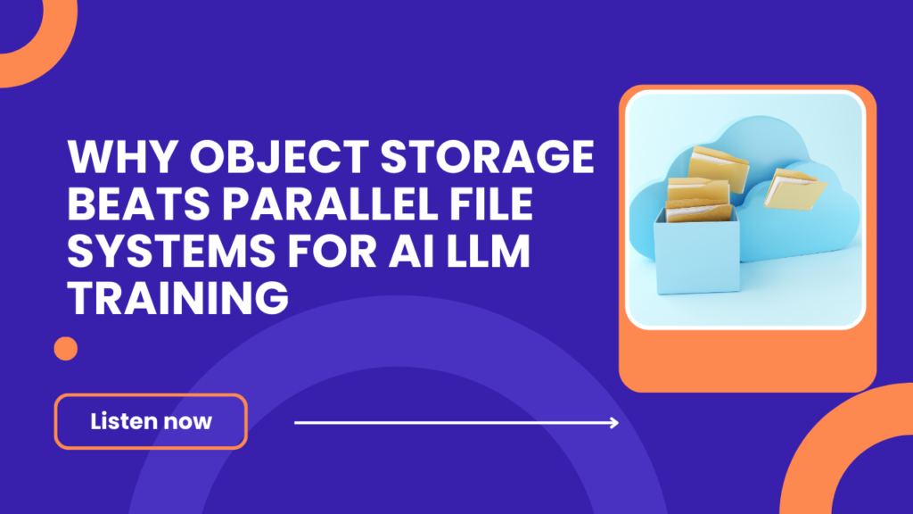 Why Object Storage Beats Parallel File Systems for AI LLM Training - Tech Daily