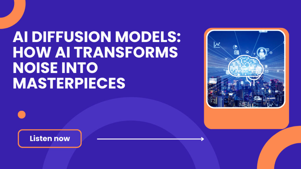 AI Diffusion Models: How AI Transforms Noise into Masterpieces ...