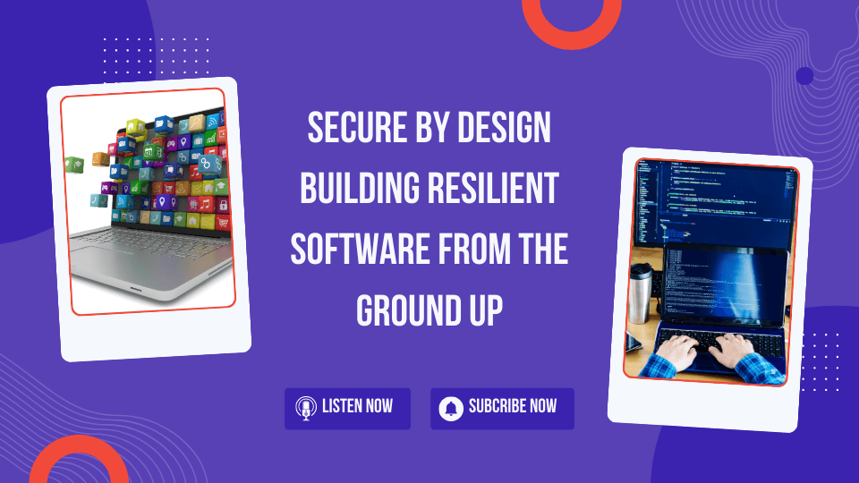 Secure by Design – Building Resilient Software from the Ground Up ...