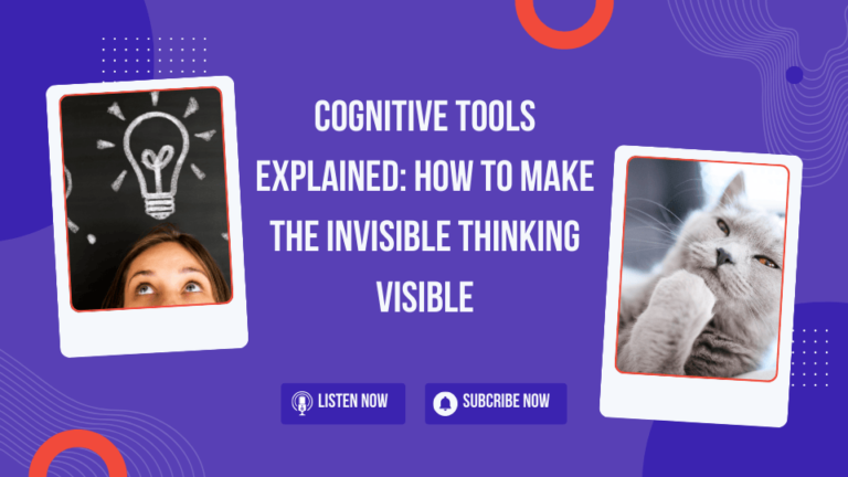 Cognitive Tools Explained: How to Make the Invisible Thinking Visible ...