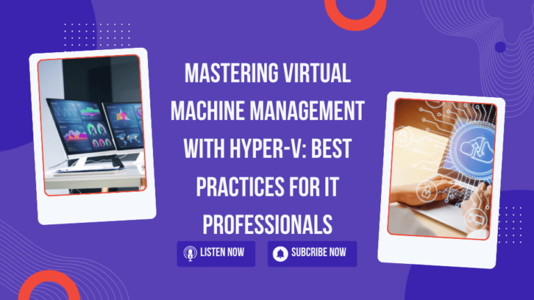 Mastering Virtual Machine Management with Hyper-V: Best Practices for IT Professionals - Tech Daily