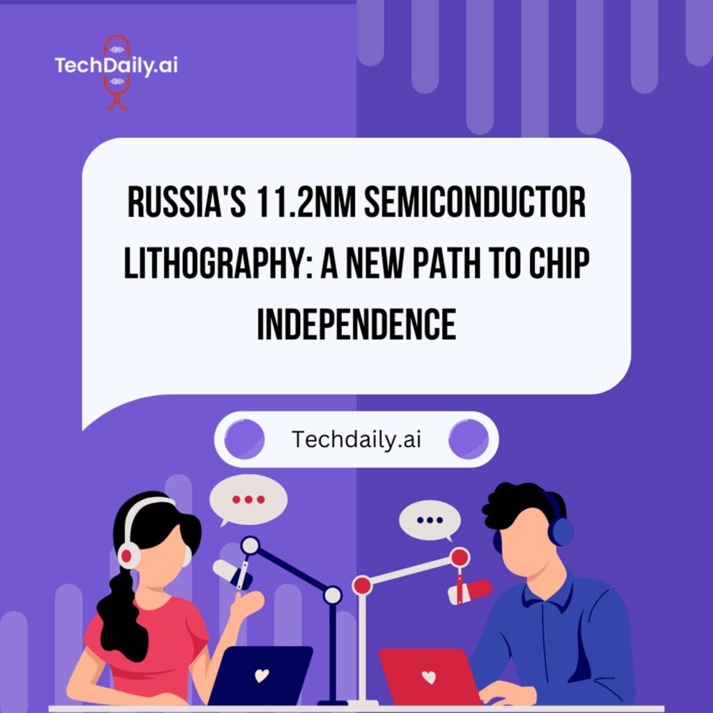 Russia's 11.2nm Semiconductor Lithography: A New Path to Chip ...