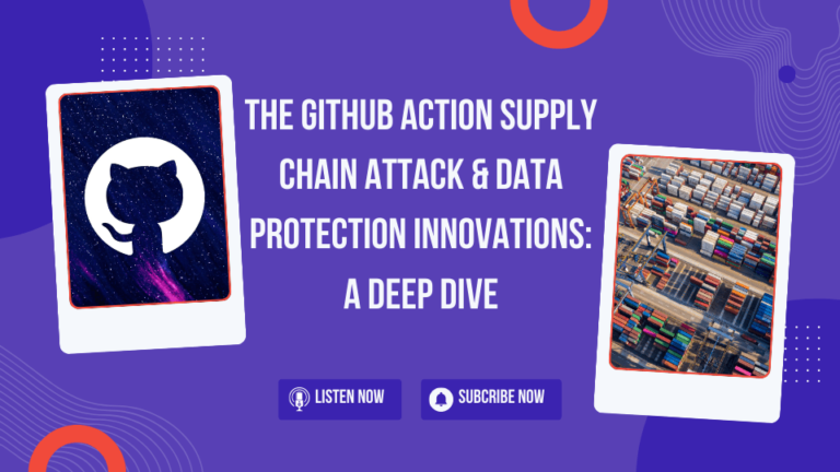 The GitHub Action Supply Chain Attack & Data Protection Innovations: A Deep Dive - Tech Daily