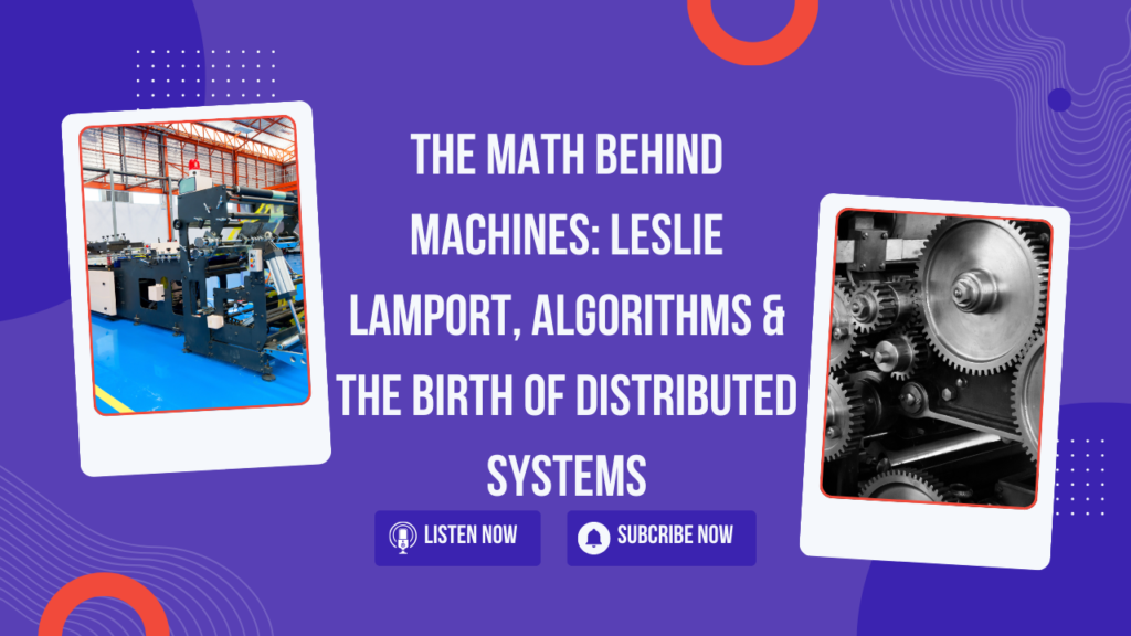 The Math Behind Machines: Leslie Lamport, Algorithms & the Birth of Distributed Systems - Tech Daily