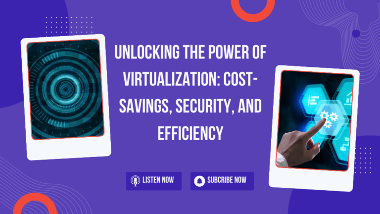 Unlocking the Power of Virtualization: Cost-Savings, Security, and Efficiency - Tech Daily