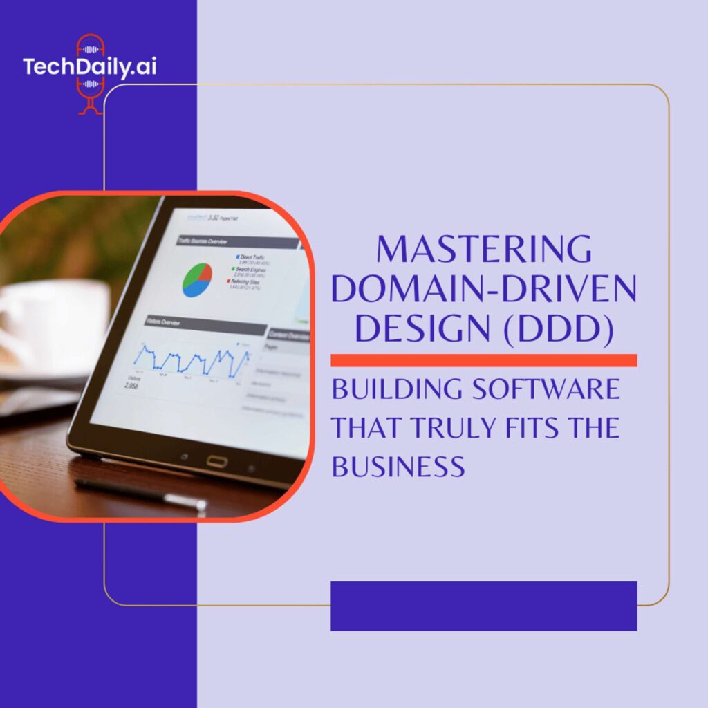Mastering Domain-Driven Design (DDD): Building Software That Truly Fits the Business - Tech Daily
