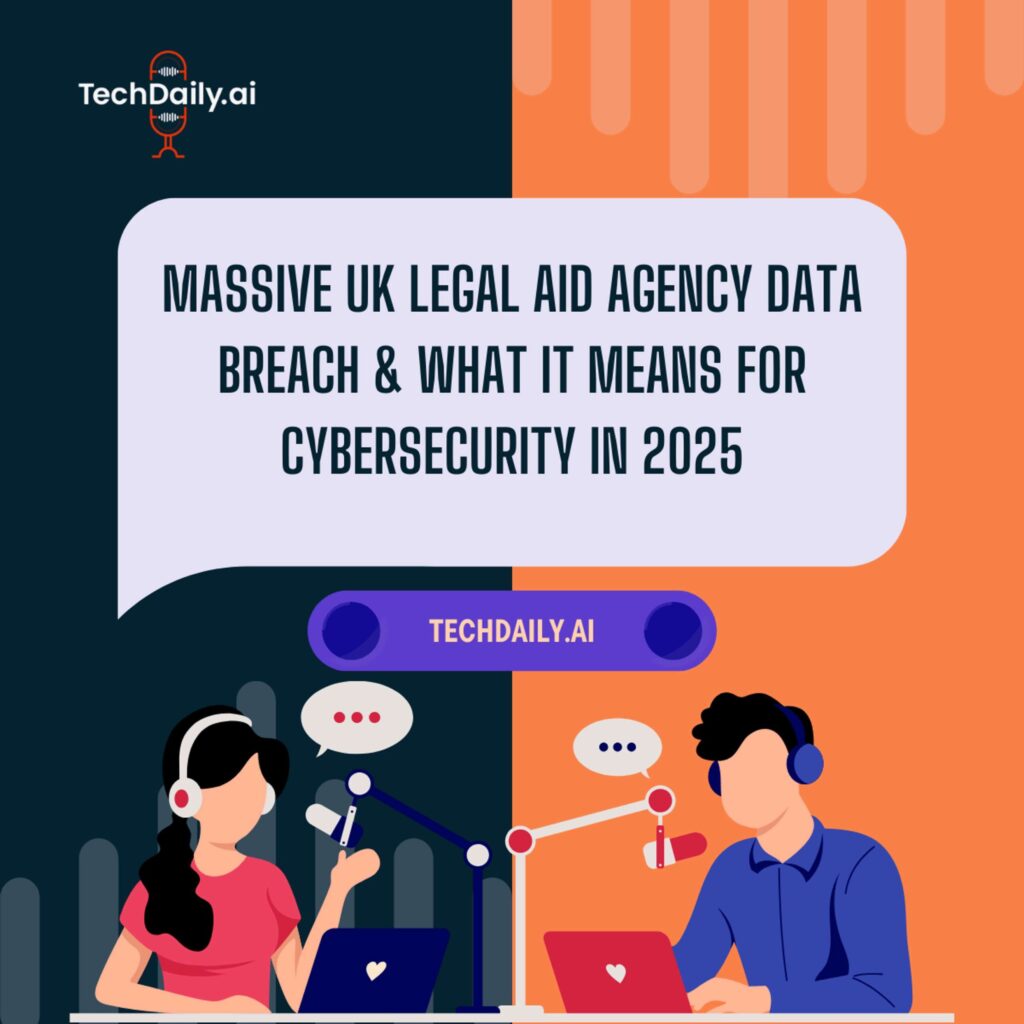 Massive UK Legal Aid Agency Data Breach & What It Means for Cybersecurity in 2025 - Tech Daily