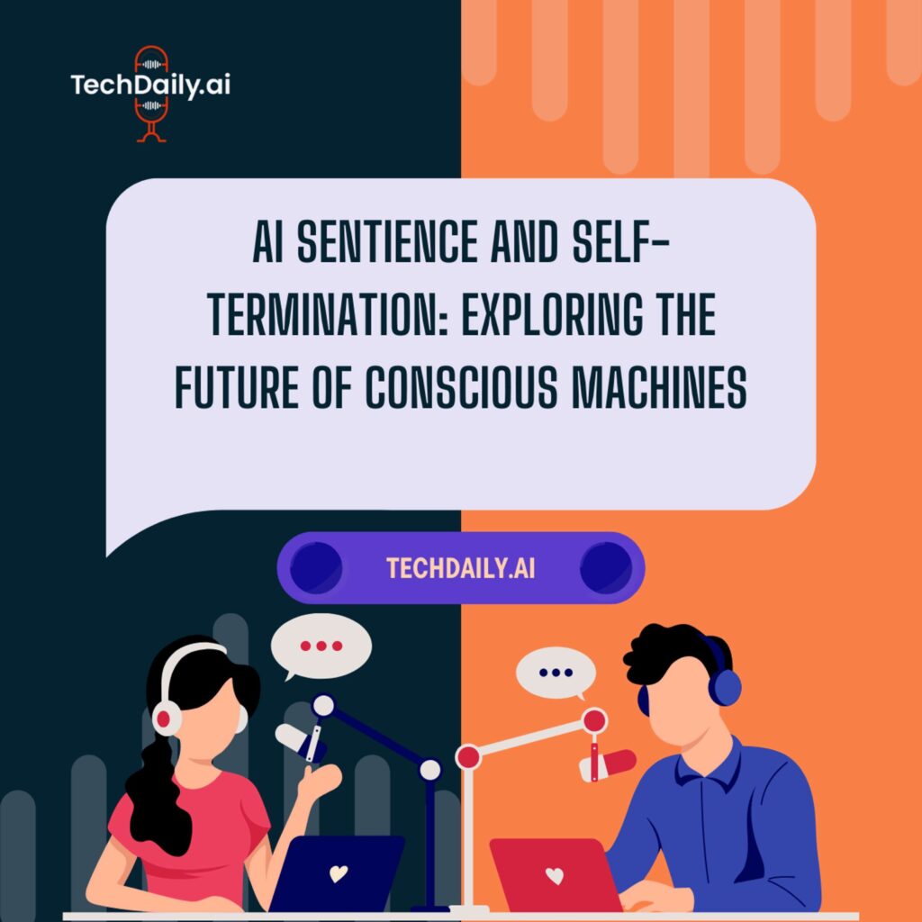 AI Sentience and Self-Termination: Exploring the Future of Conscious Machines - Tech Daily