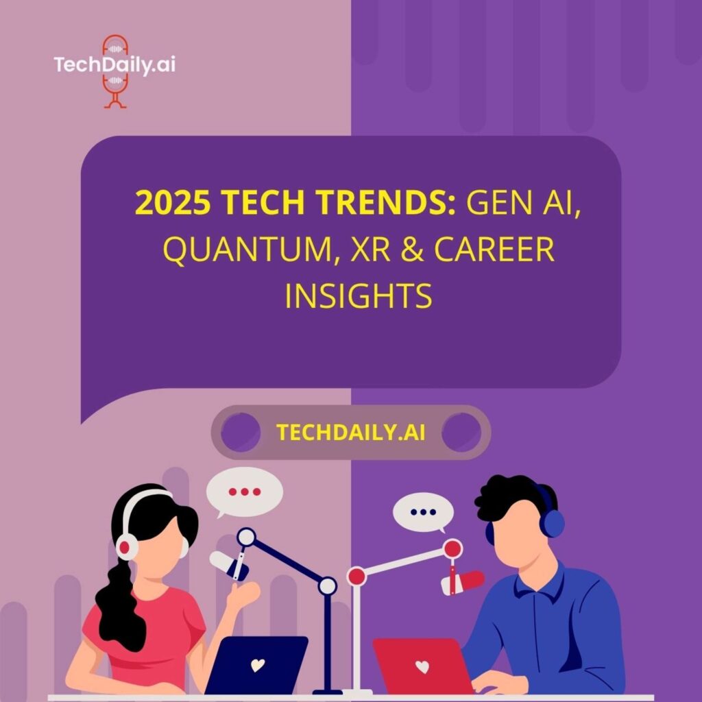 2025 Tech Trends: Gen AI, Quantum, XR & Career Insights - Tech Daily