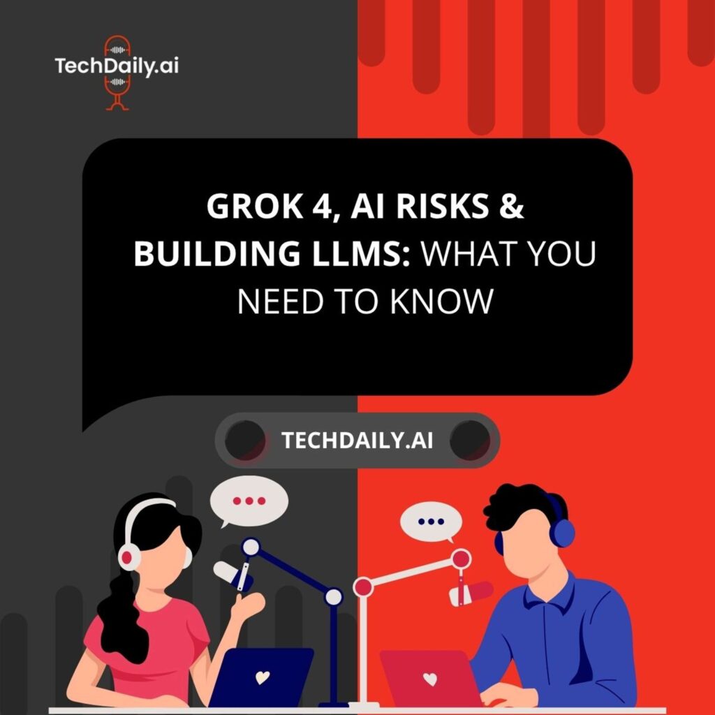 Grok 4, AI Risks & Building LLMs: What You Need to Know - Tech Daily