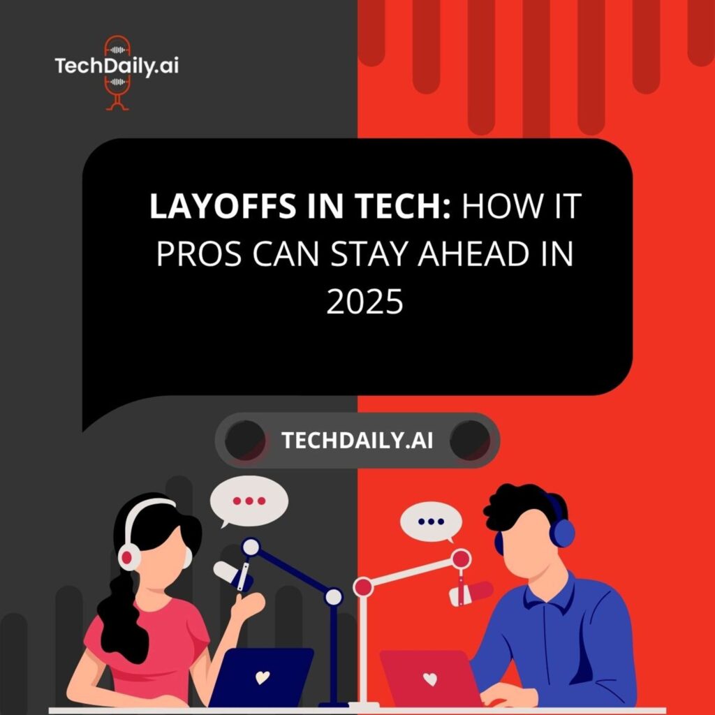 Layoffs in Tech: How IT Pros Can Stay Ahead in 2025 - Tech Daily