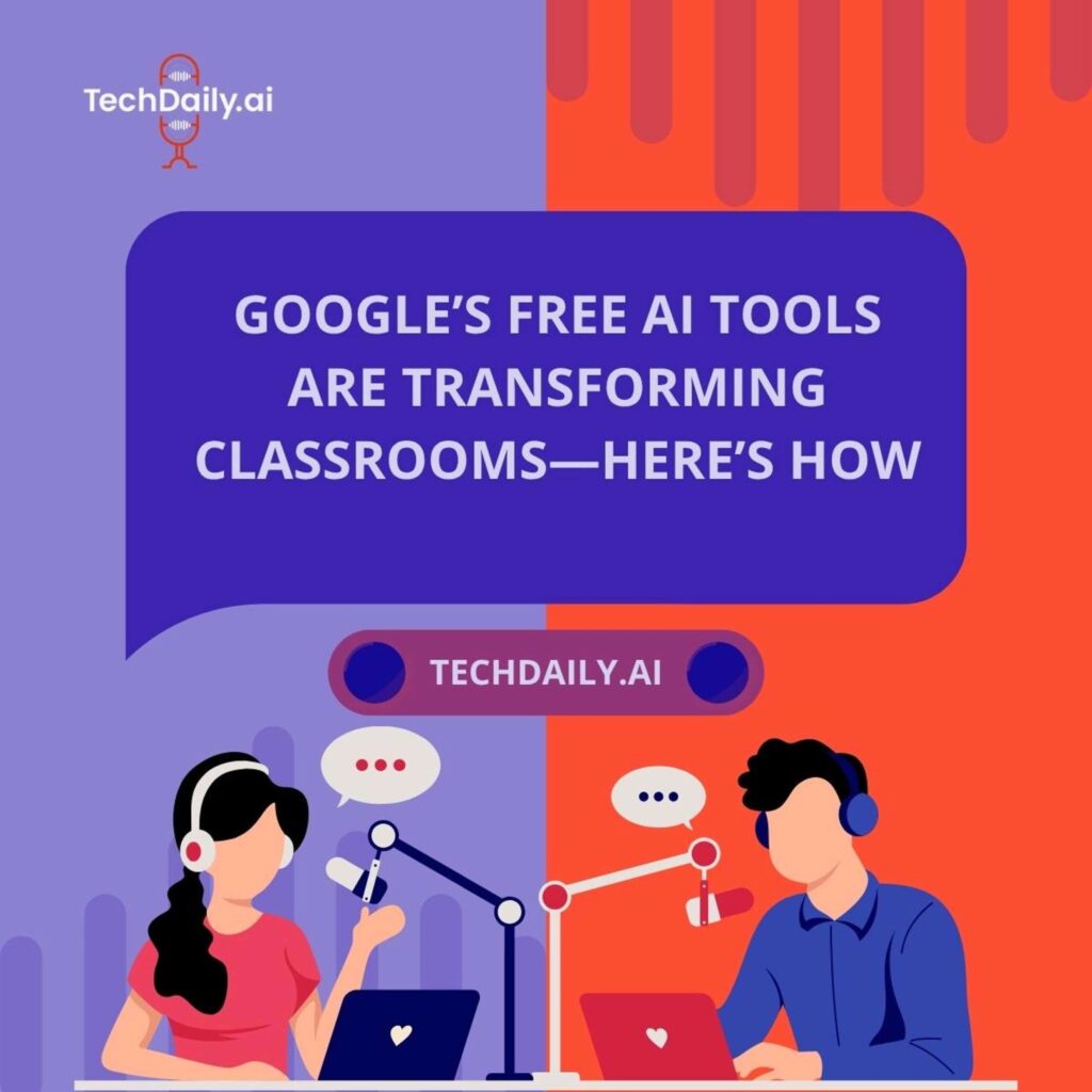 Google’s Free AI Tools Are Transforming Classrooms—Here’s How ...